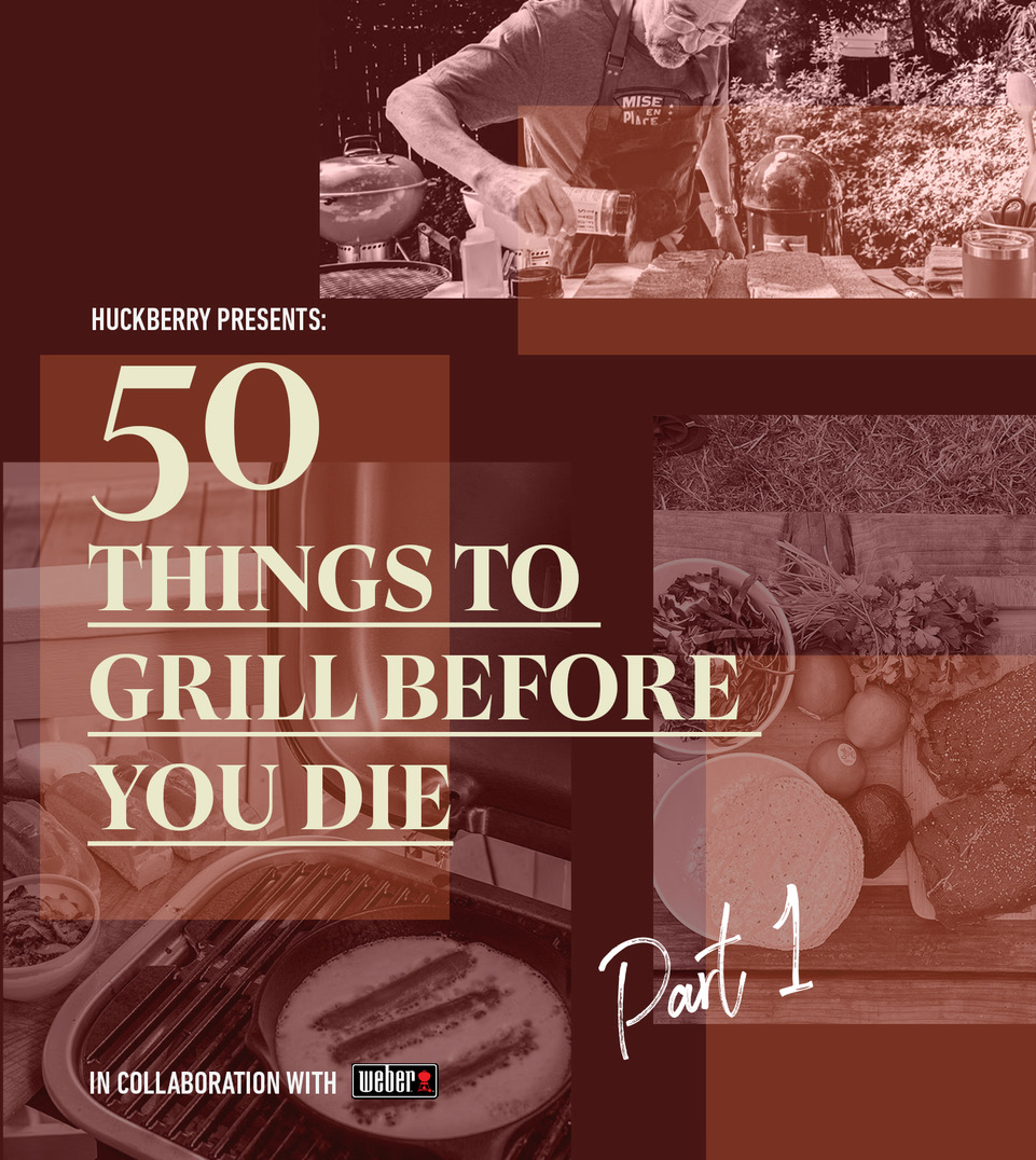 50 Things to Grill Before You Die Pt. 1 | Huckberry